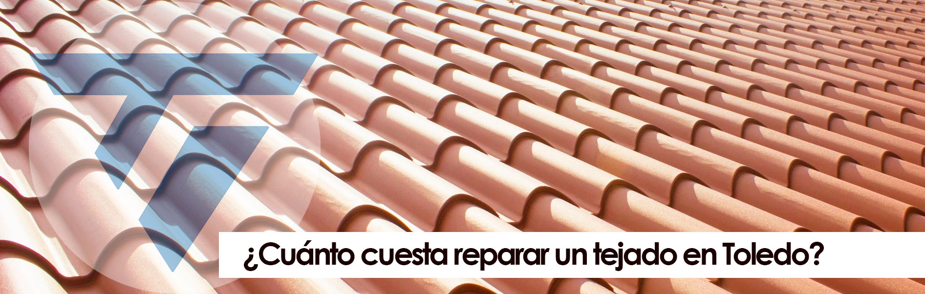 ¿Cuánto cuesta reparar un tejado en Toledo? | Tejados Toledo